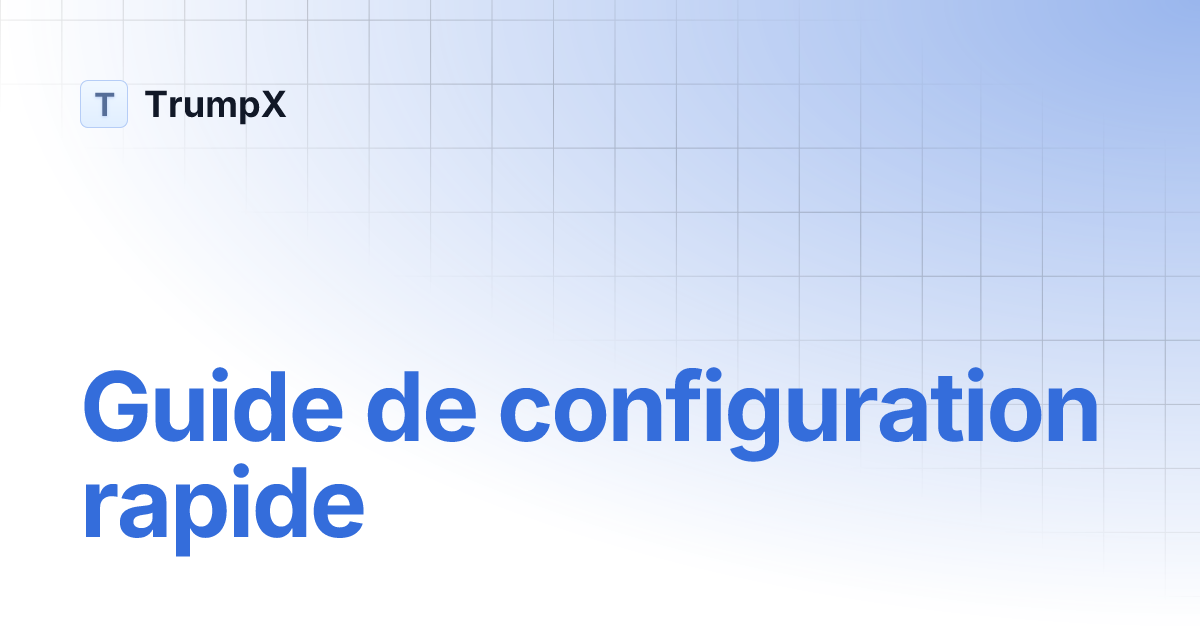 Guide de configuration rapide | TrumpX