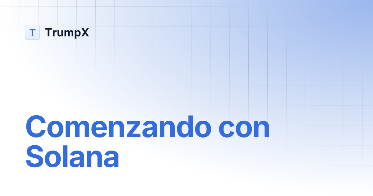Comenzando con Solana | TrumpX