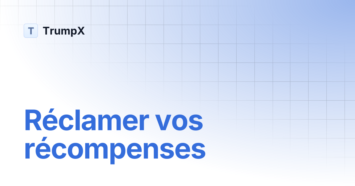 Réclamer vos récompenses | TrumpX
